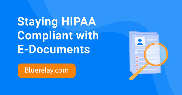 3 Tips for Staying HIPAA Compliant with Electronic Documents